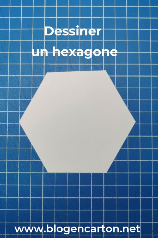 Comment dessiner un hexagone ? - Cartonnage et créations
